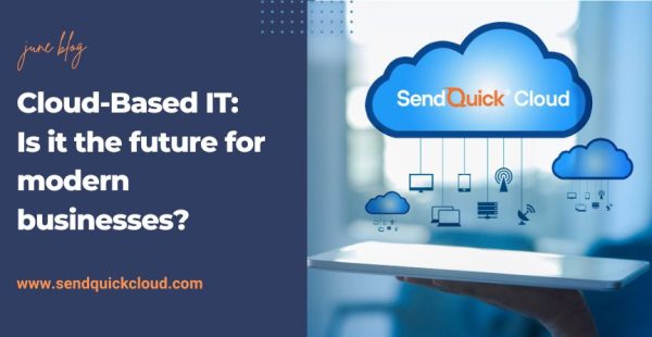 Cloud-Based IT: Is it the future for modern businesses? - SendQuick Cloud